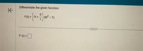 solved differentiate the given function f t 7t t5 6t2−7