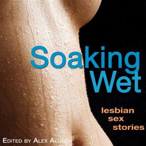Jp Soaking Wet Lesbian Sex Stories Audible Audio Edition Alex Algren Kaylee West