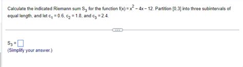 solved calculate the indicated riemann sum s3 for the