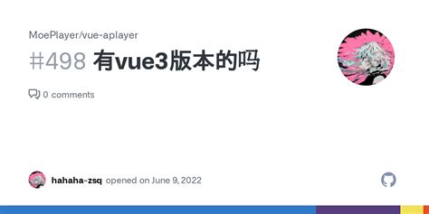 有vue3版本的吗 · Issue 498 · Moeplayervue Aplayer · Github