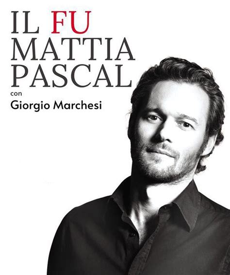 Il Fu Mattia Pascal G Marchesi Date Biglietti