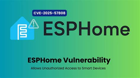 Esphome Vulnerability Allows Unauthorized Access To Smart Devices