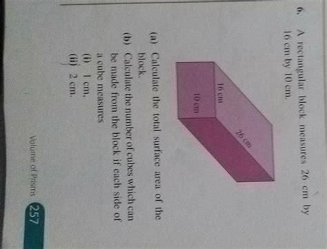 6 A Rectangular Block Measures 26 Cm By 16 Cm By 10 Cm A Calculate Th