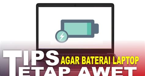 Tips Cara Merawat Baterai Laptop Agar Tetap Awet Dan Tidak Boros Goliketrik