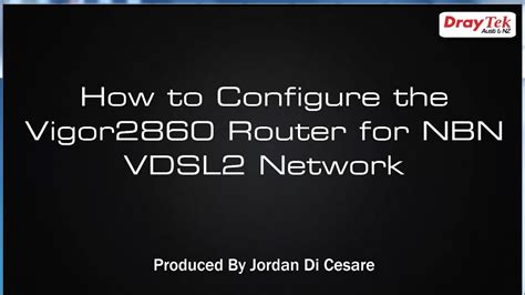 How To Configure The Vigor2860 Router For VDSL2 Connection On NBN Network YouTube