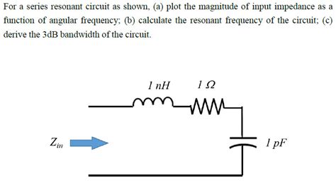 Solved For A Series Resonant Circuit As Shown A Plot The Chegg