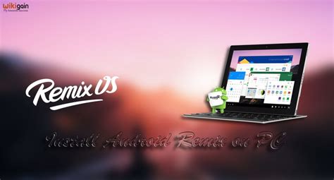 How To Install Android Remix On PC Install Android Remix OS PC