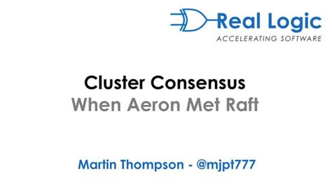 Cluster Consensus When Aeron Met Raft Ppt