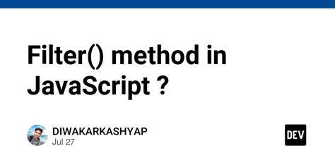 Filter Method In Javascript Dev Community
