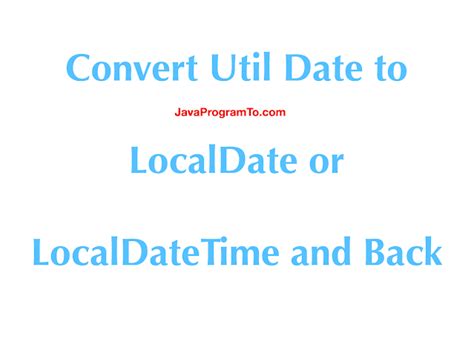 Java 8 Convert Util Date To LocalDate Or LocalDateTime And Back