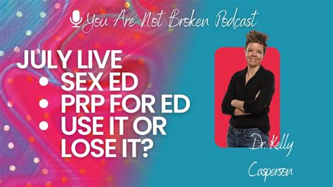 Orgasmic Vs Hormonal Use It Or Lose It Teen Sex Education Platelet Rich Plasma PRP For ED