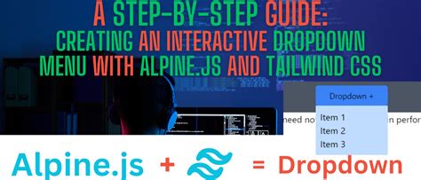 A Step By Step Guide Creating An Interactive Dropdown Menu With Alpinejs And Tailwind Css
