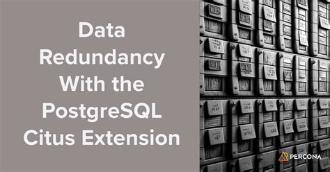 percona on linkedin data redundancy with the postgresql citus extension