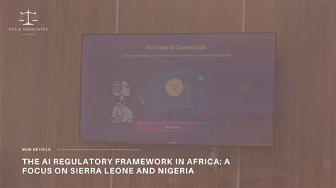 The Ai Regulatory Framework In Africa A Focus On Sierra Leone And Nigeria