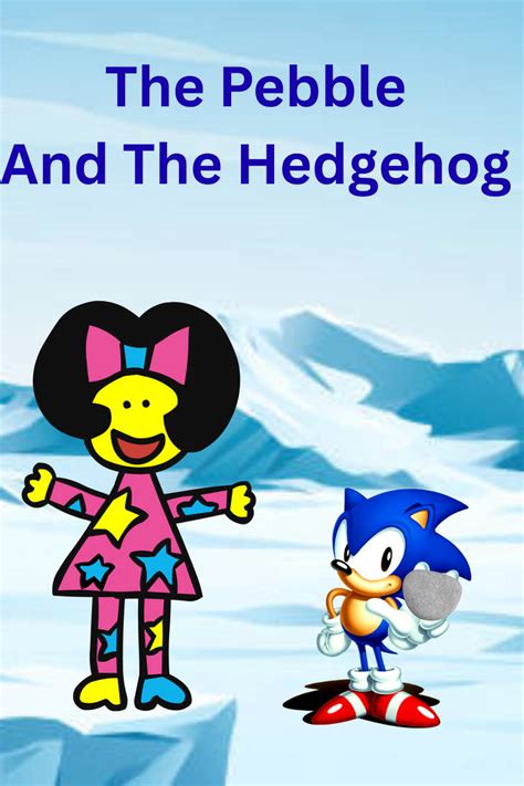 The Pebble And The Hedgehog By Elijahthesonicguy On Deviantart