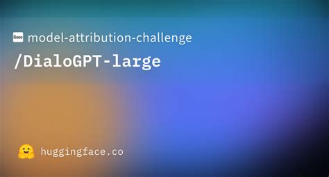Model Attribution Challengedialogpt Large At Main