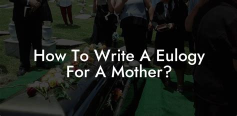 How To Write A Eulogy For A Mother Eulogy Assistant