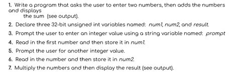 Solved 1 Write A Program That Asks The User To Enter Two