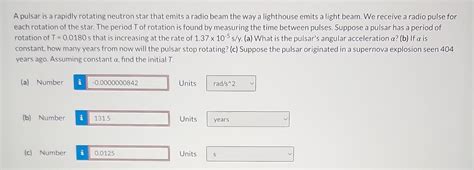 Solved A Pulsar Is A Rapidly Rotating Neutron Star That