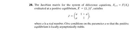 Solved 28 The Jacobian Matrix For The System Of Difference