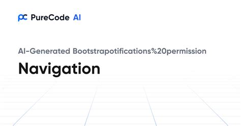Build Great Bootstrapotifications Permission Navigation Components Faster Using Ai Tools