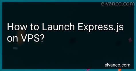 How To Launch Express Js On Vps In