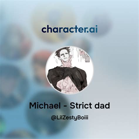 Chat With Michael Strict Dad Characterai Ai Chat Reimaginedyour Words Your World