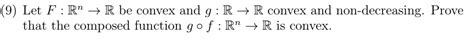 solved 9 let f rn→r be convex and g r→r convex and