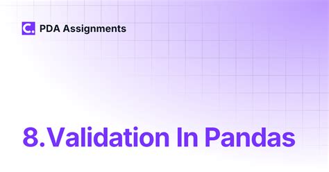 8validation In Pandas Pda Assignments