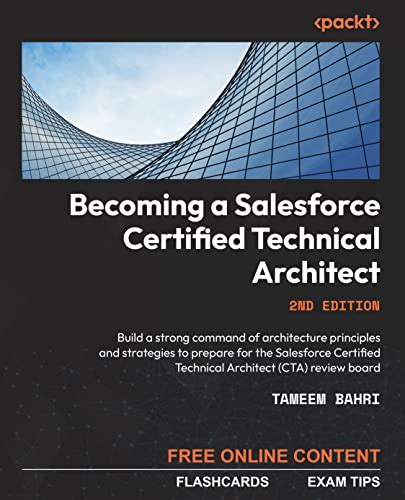 Becoming A Salesforce Certified Technical Architect Build A Strong Command Of Architecture