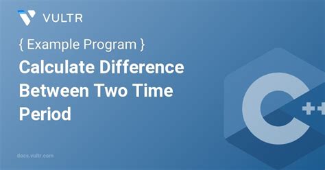 C Program To Calculate Difference Between Two Time Period Vultr Docs