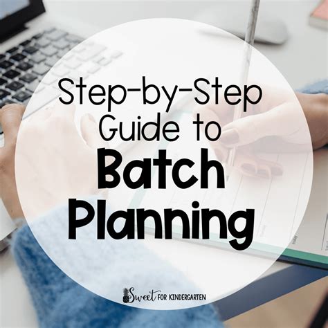 Step By Step Guide To Batch Planning To Save Time Sweet For Kindergarten
