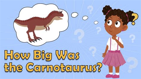 I Wonder How Big Was The Carnotaurus Fun Dinosaur Facts Dinosaur