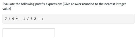 solved evaluate the following postfix expression give