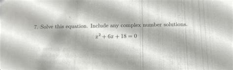 Solved 7 Solve This Equation Include Any Complex Number
