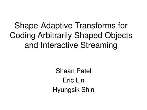 Ppt Shape Adaptive Transforms For Coding Arbitrarily Shaped Objects