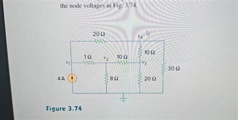 Solved The Node Voltages In Fig 3 74 Figure 3 74 Chegg Com