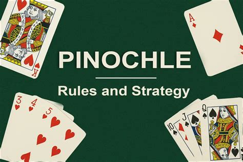 Pinochle Card Game Rules How To Play Scoring And Strategy