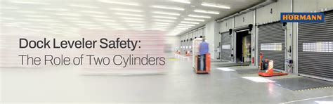 Dock Leveler Safety The Role Of Two Cylinders Shakti Hormann