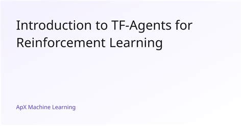 Introduction To Tf Agents For Reinforcement Learning