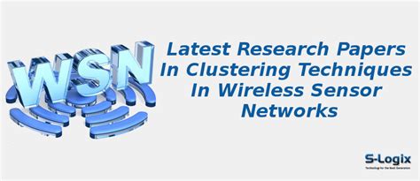top 50 research papers in clustering techniques in wsn s logix