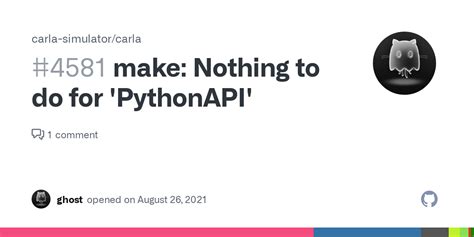 Make Nothing To Do For Pythonapi · Issue 4581 · Carla Simulatorcarla · Github