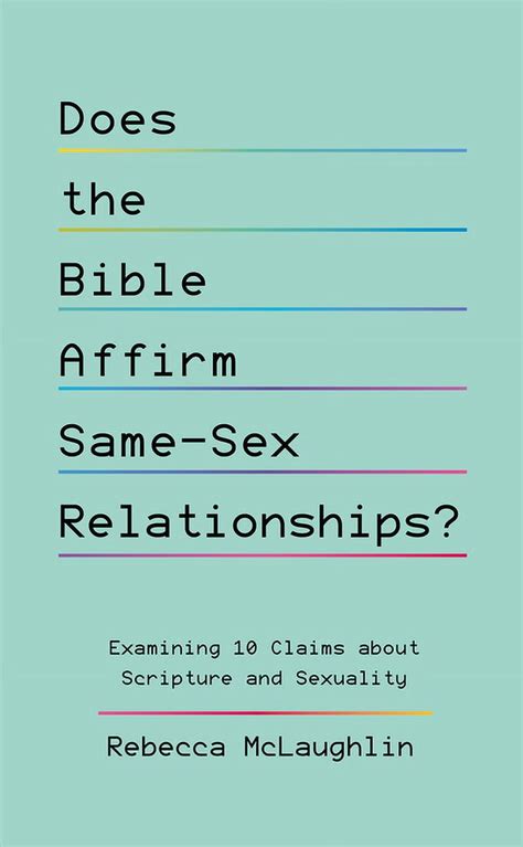 Does The Bible Affirm Same Sex Relationships Examining 10 Claims