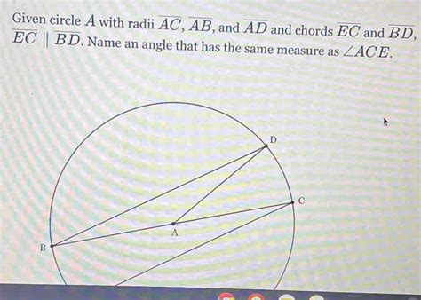 Given Circle A With Radii Overline AC Overline AB And Overline AD And Chords Overline E
