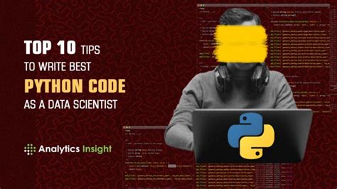 Top 10 Tips To Write Best Python Code As A Data Scientist Reima Budd Tealfeed