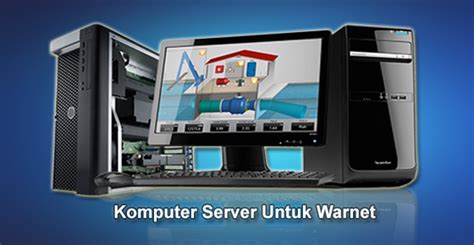 Tips Memilih Komputer Server Berkualitas Untuk Warnet Tips Memilih Komputer Server Berkualitas Untuk Warnet