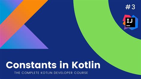 the complete kotlin course 3 constants in kotlin youtube