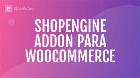 Shopengine Plugin Para Extender Las Funcionalidades De Woocommerce Youtube