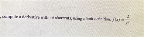 Solved Compute A Derivative Without Shortcuts Using A Limit