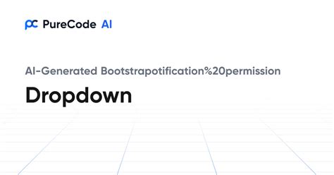 Build Great Bootstrapotification20permission Dropdown Components Faster Using Ai Tools